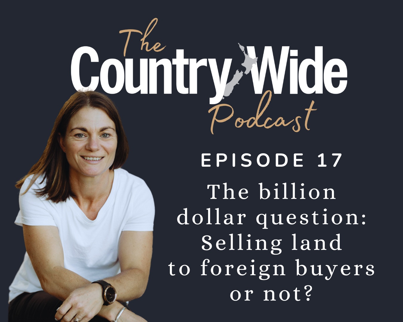 Episode 17 - The billion dollar question: Selling land to foreign buyers or not? - CountryWide