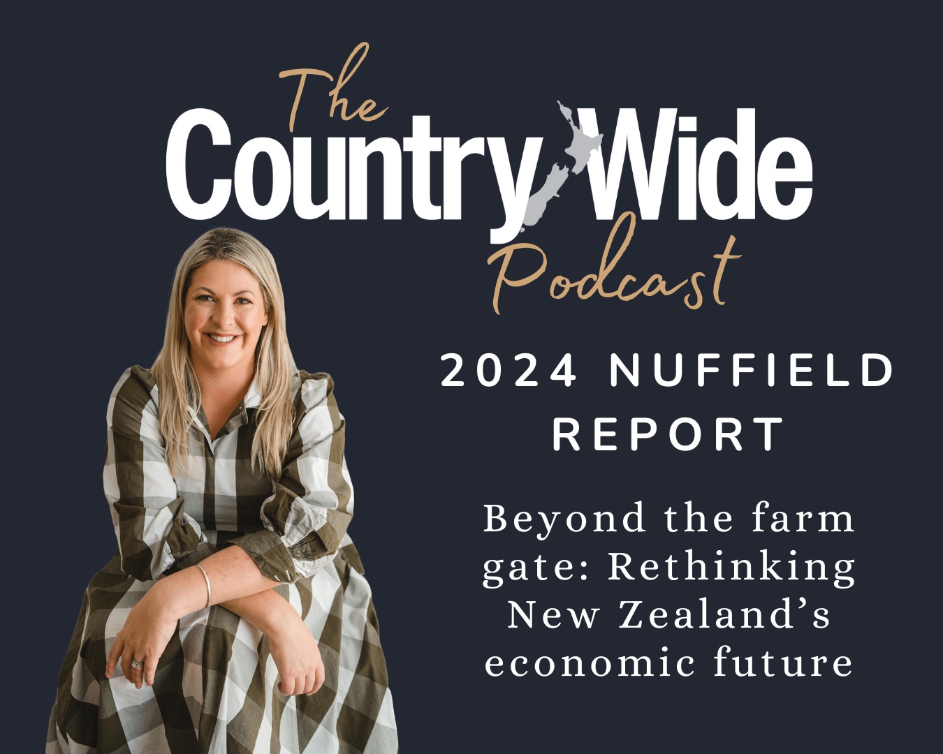 2024 Nuffield Report - Beyond the farm gate: Rethinking New Zealand’s economic future - CountryWide